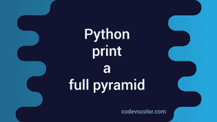 Python program to print a full pyramid - CodeVsColor