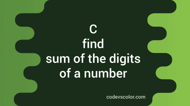 C program to find the sum of digits of a number - CodeVsColor