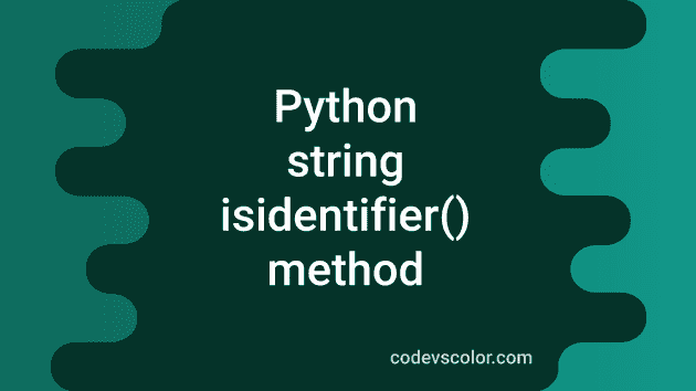 Python string isidentifier method explanation with example - CodeVsColor