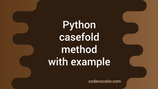Example of Python casefold method - CodeVsColor