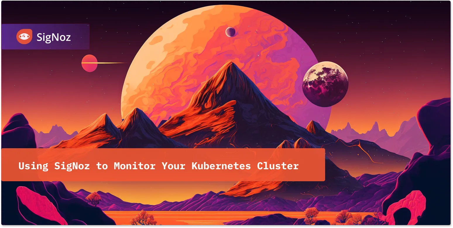 Using SigNoz to Monitor Your Kubernetes Cluster | SigNoz