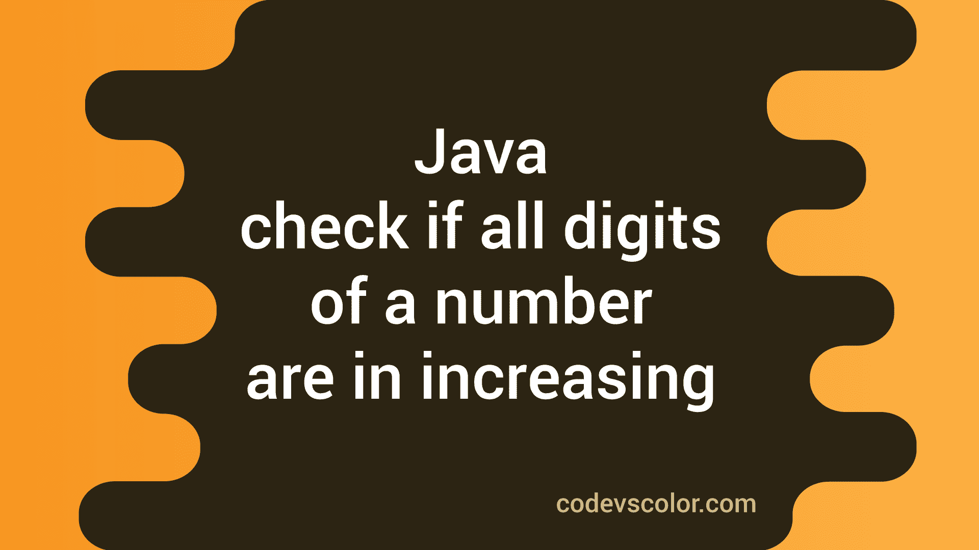 Java Program To Check If All Digits Of A Number Are In Increasing Order