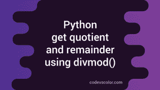 Python get quotient and remainder using divmod() method - CodeVsColor