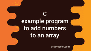 C example program to add numbers to an array - CodeVsColor