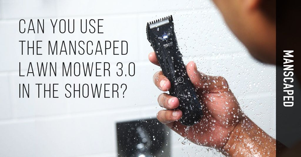 Can You Use The Lawn Mower 3.0 in the Shower? | MANSCAPED™ Blog