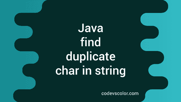 Two different ways in Java to find all duplicate string characters ...
