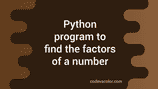 Python program to find factors of a number - CodeVsColor