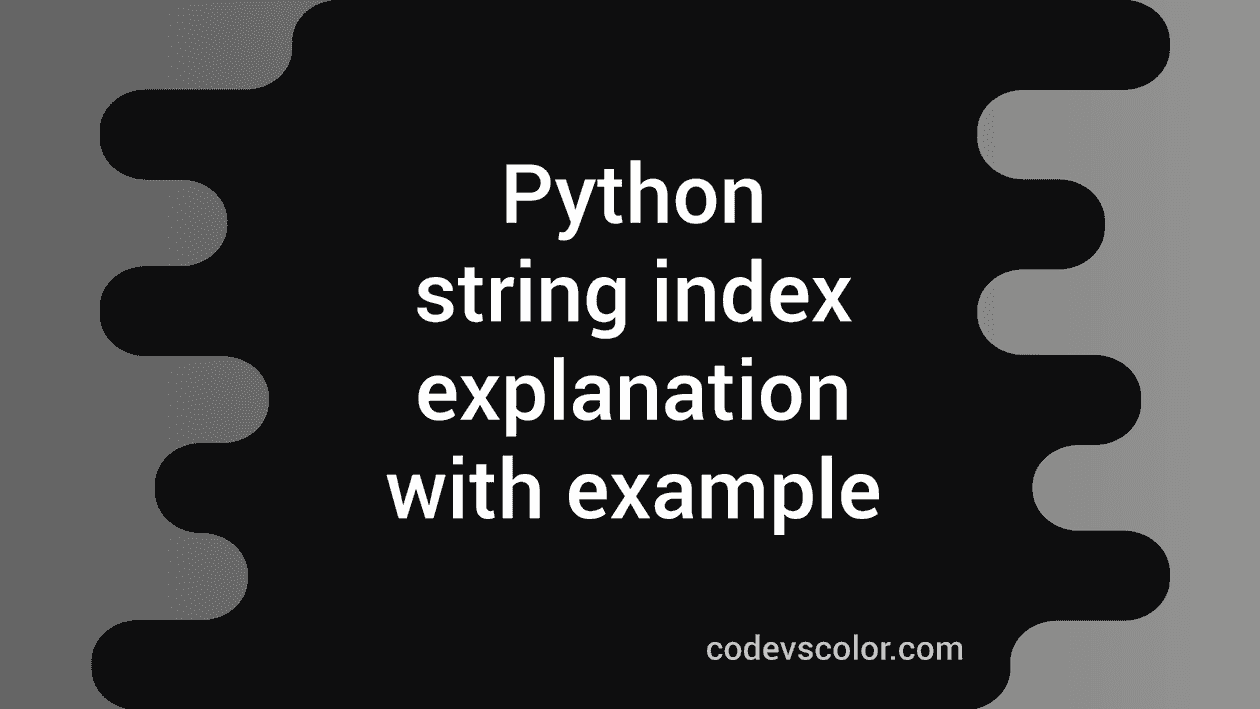 Python String Index Method Explanation With Example CodeVsColor python-string-index-method-explanation-with-example-codevscolor