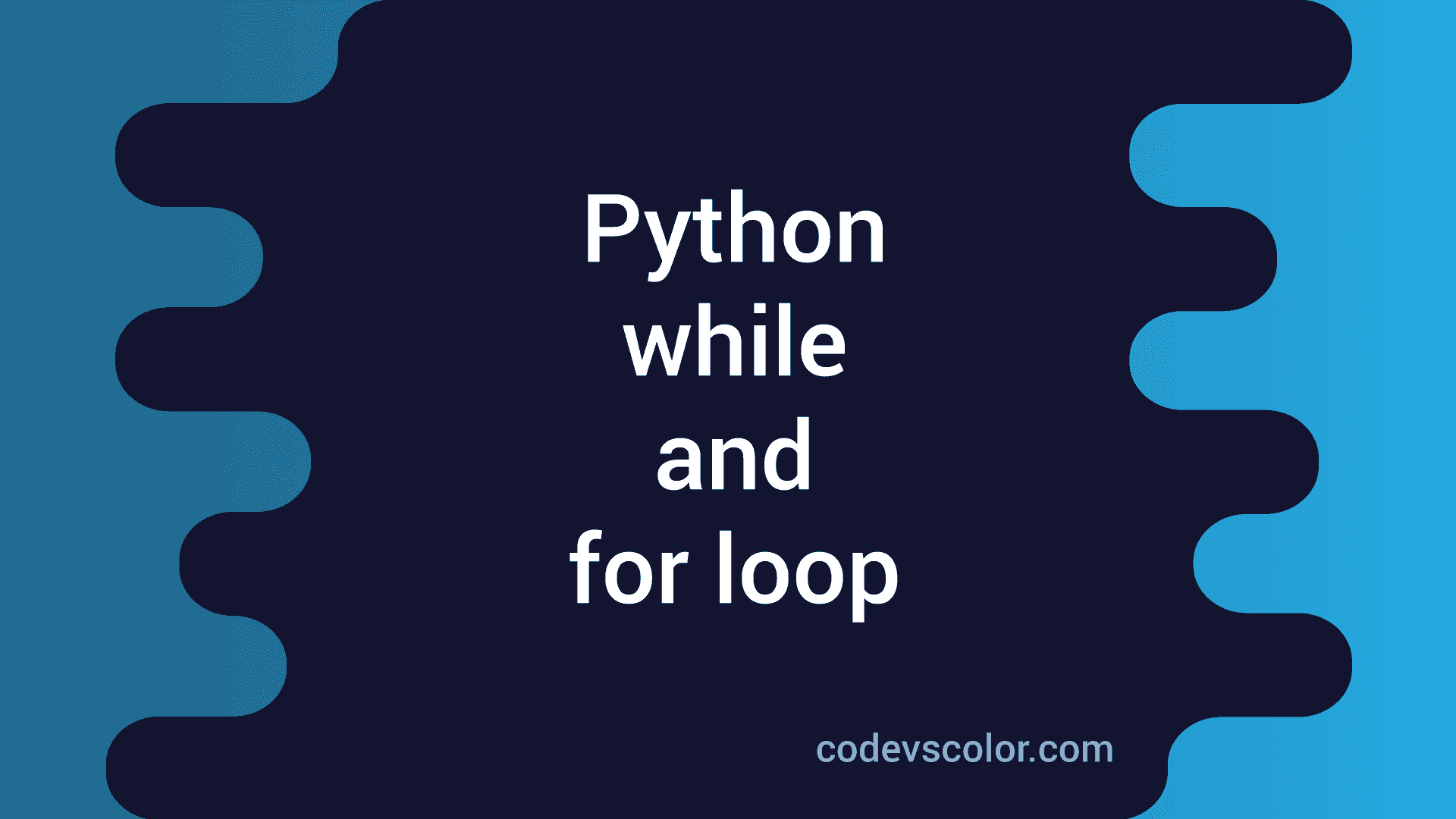 Python While And For Loop Python Tutorial 14 Codevscolor