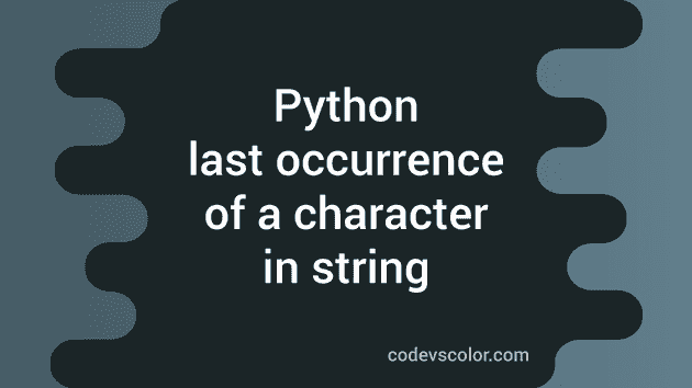 How to find the last occurrence of a character in a python string ...