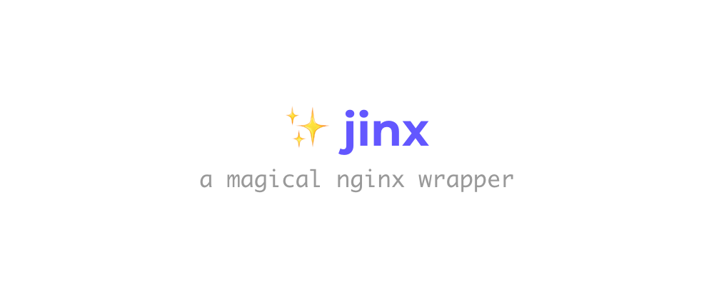 Releasing jinx - a magical wrapper around nginx