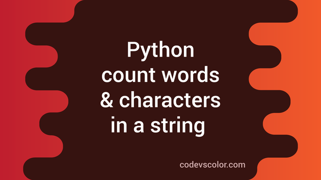 Python Program To Count The Words And Characters In A String Codevscolor