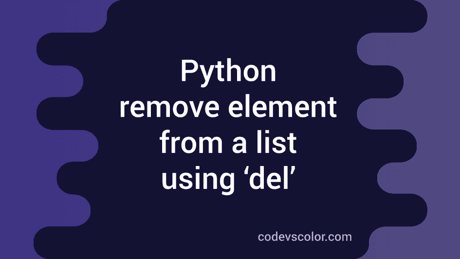 Python program to remove an element from a list using 'del' statement ...