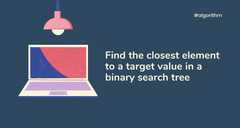 Find the closest element to a target value in a binary search tree ...