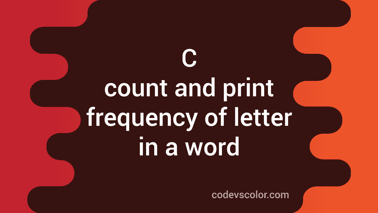 C program to count and print frequency of each letter in a word ...