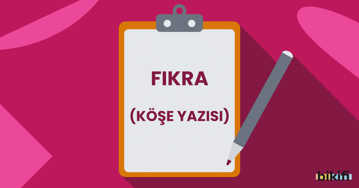Fıkra (Köşe Yazısı) Özellikleri - Bikifi