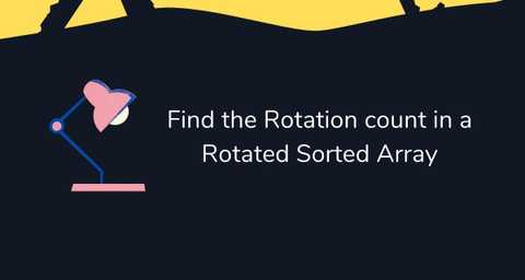 Find the Rotation Count in a Rotated Sorted array | CalliCoder