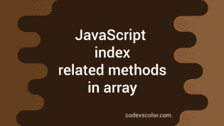 Different index related methods in JavaScript array - CodeVsColor