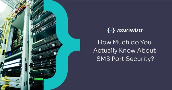 How much do you actually know about SMB port security?