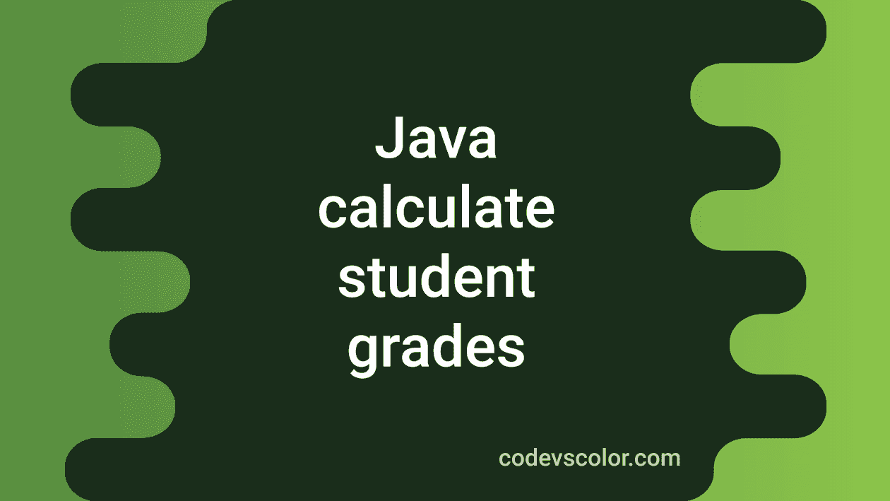 Java program to calculate student's grades in 2 different ways ...
