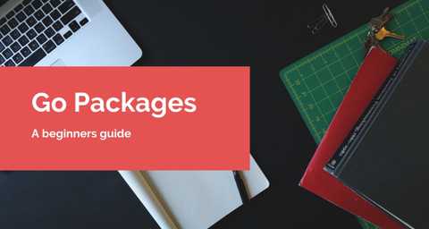 A beginners guide to Packages in Golang | CalliCoder
