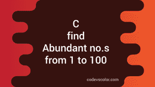 C program to find all Abundant numbers from 1 to 100 - CodeVsColor