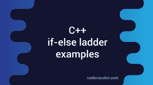C++ if-else if-else ladder example - CodeVsColor