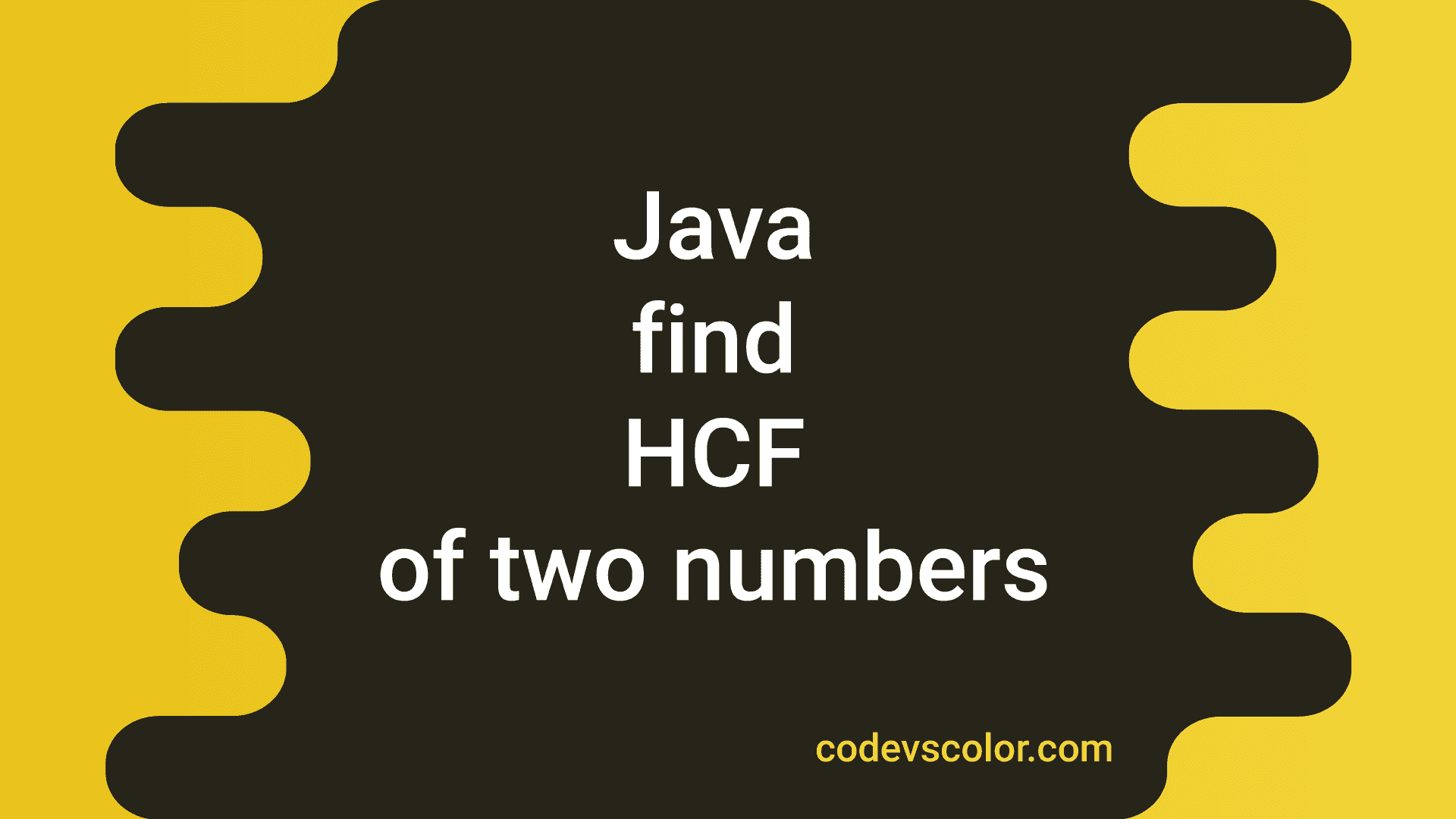 4 Different Java Program To Find The HCF Or GCD Of Two Numbers 4 Different Java Program To Find The HCF Or GCD Of Two Numbers