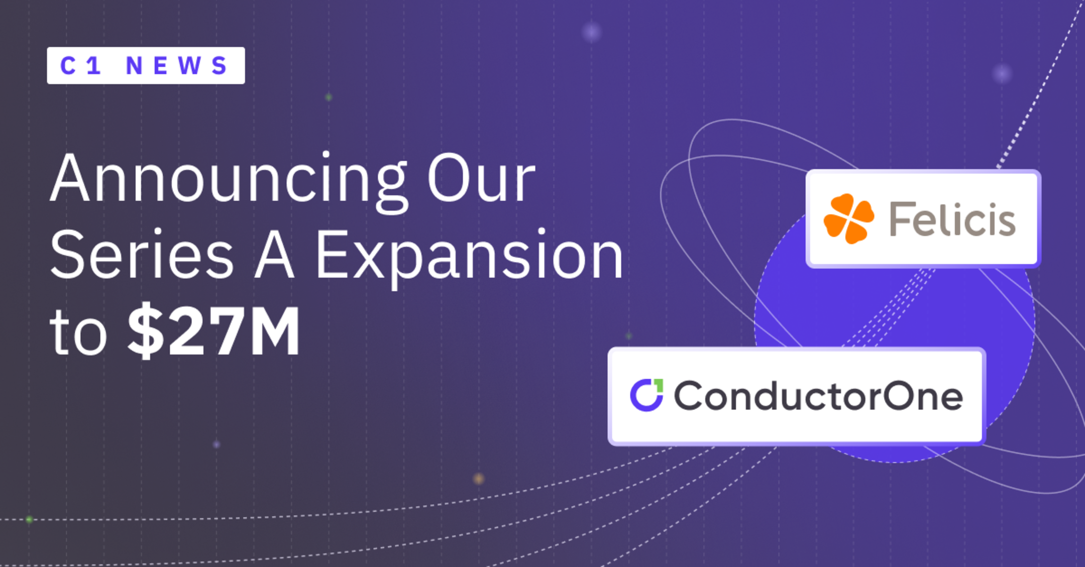 Announcing Our Felicis Led Series A Expansion to $27M - ConductorOne