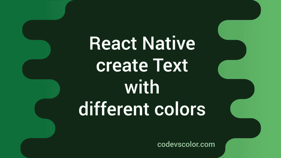 React native example to create Text with different colors or ...