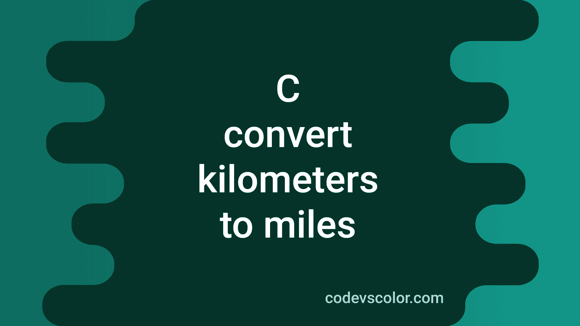 3 Different C Programs To Convert Kilometers To Miles CodeVsColor