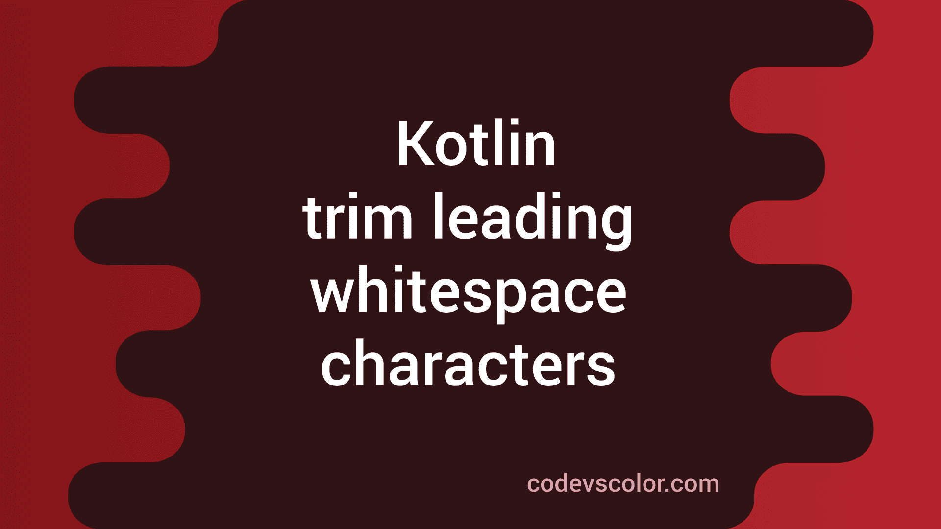 Trim leading whitespace characters using trimMargin in Kotlin - CodeVsColor Trim leading whitespace characters using trimMargin in Kotlin - CodeVsColor