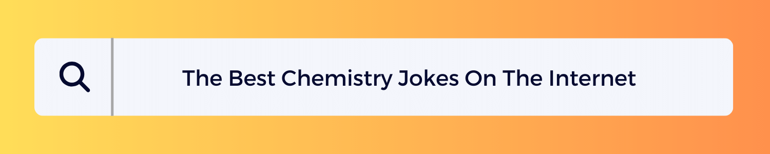 Top 50 Chemistry Jokes and Puns of all time