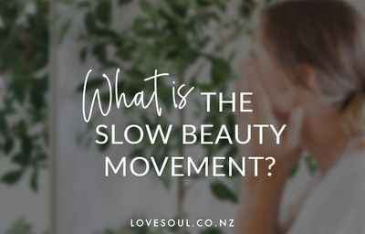The Slow Beauty Movement | lovesoul Beauty & Spa Studio