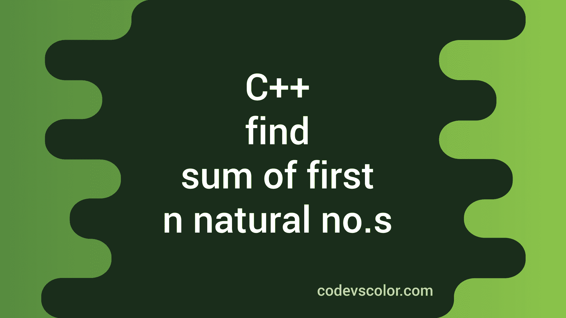 C++ program to find the sum of first n natural numbers - CodeVsColor