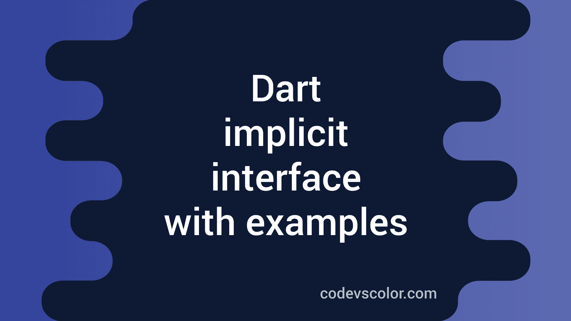 Implicit Interface In Dart With Examples Codevscolor