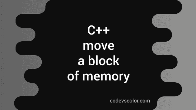 C++ example program to move a block of memory - CodeVsColor