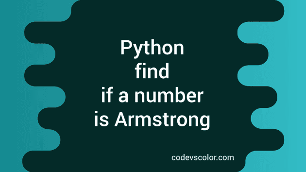 Python Program to find if a number is Armstrong or not - CodeVsColor