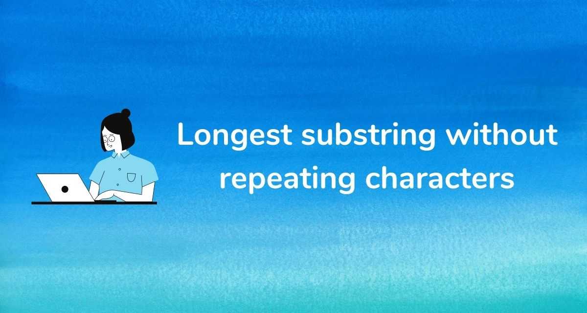 Longest substring without repeating characters | CalliCoder