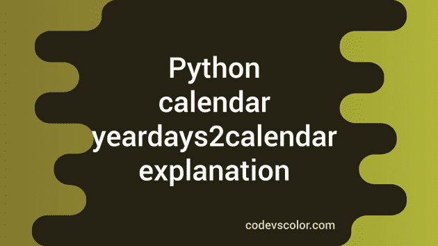 Python calendar yeardays2calendar method explanation with example ...