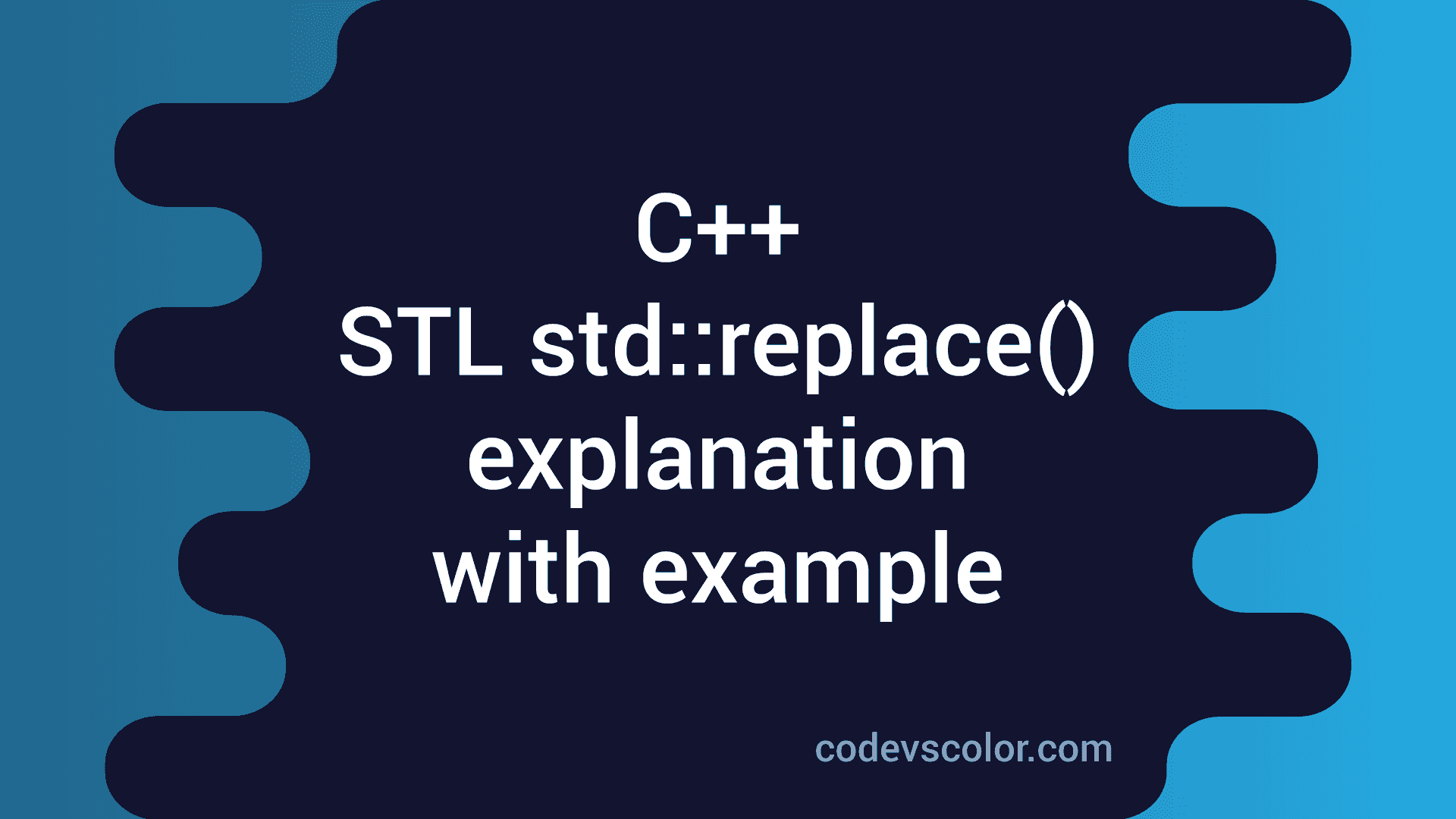 C++ STL std::replace() function explanation with example - CodeVsColor