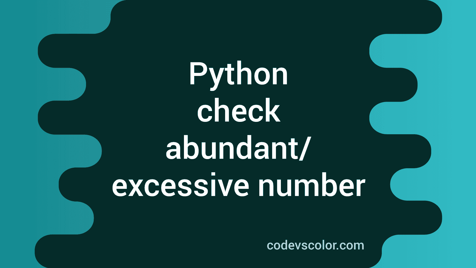 Python program to check if a number is abundant/excessive or not - CodeVsColor
