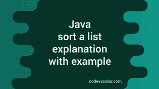 How to sort a list in Java : Explanation with example - CodeVsColor