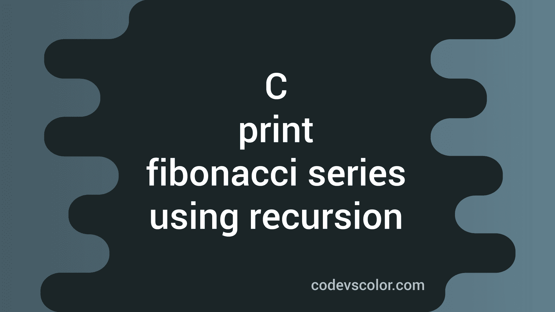 C program to print fibonacci series using recursion - CodeVsColor