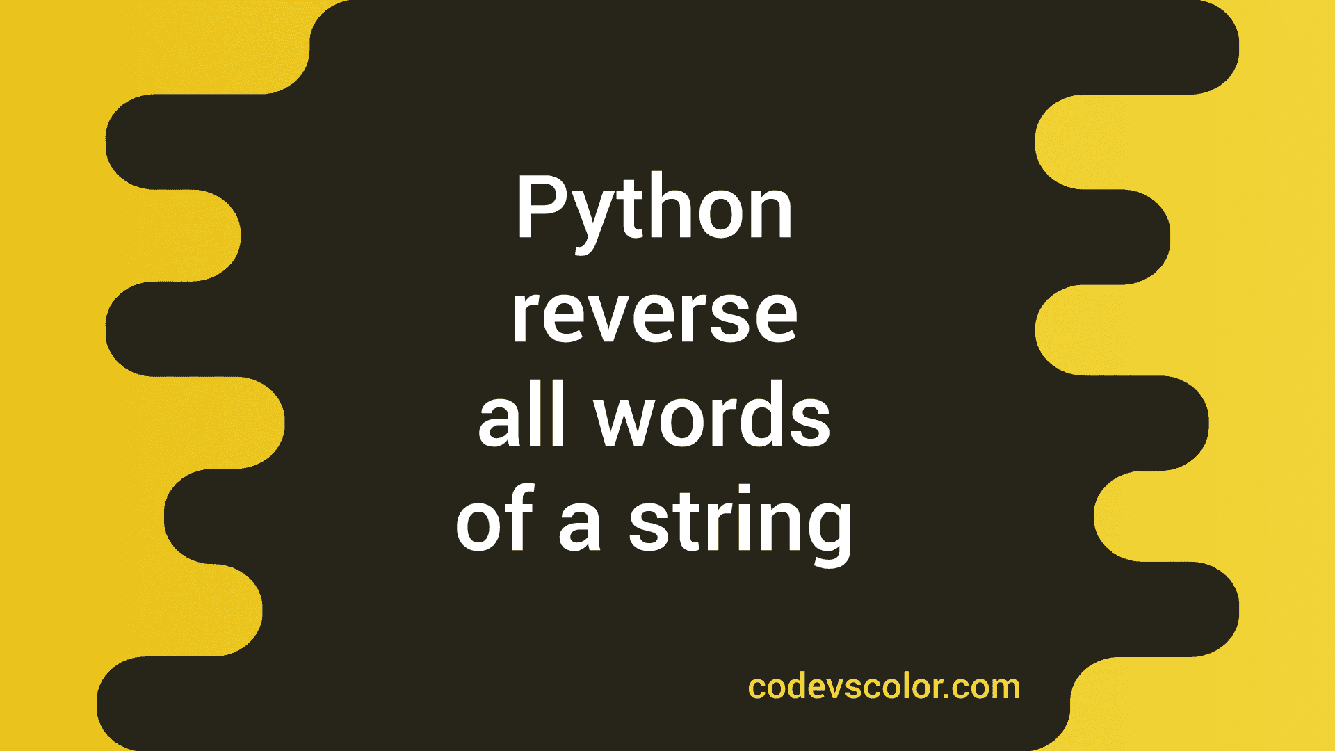 How To Reverse All Words Of A String In Python Codevscolor