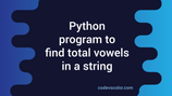 Python program to calculate total vowels in a string - CodeVsColor