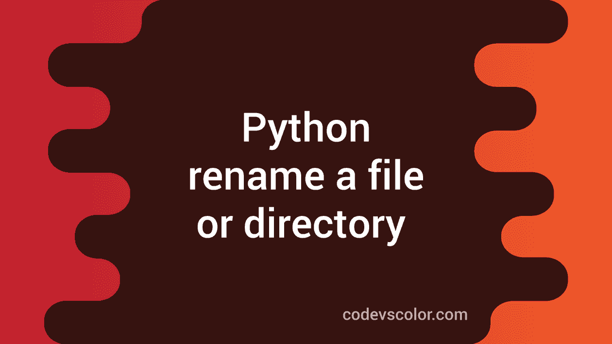 Python program to rename a file or directory - CodeVsColor