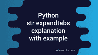 Python string expandtabs explanation with example - CodeVsColor
