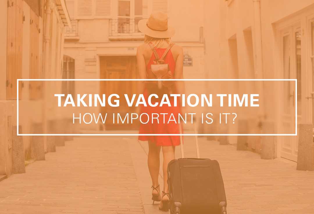 How Important Is Vacation Time Ultimate Medical Academy how-important-is-vacation-time-ultimate-medical-academy