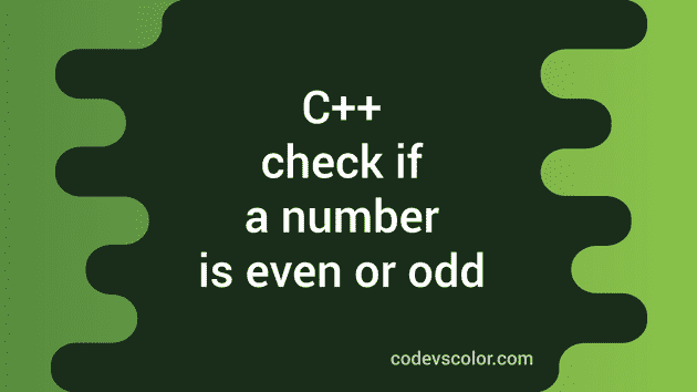 C++ program to check if a number is even or odd - CodeVsColor
